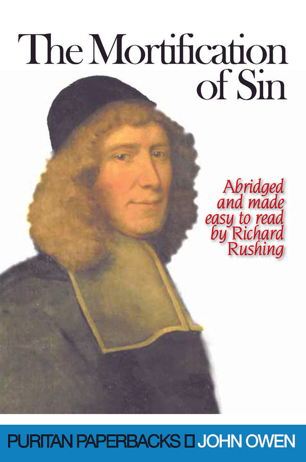 The Mortification Of Sin by John Owen – Mayflower Christian Bookshop