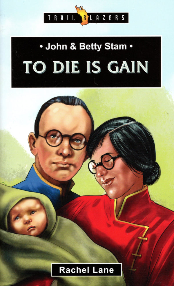 John and Betty Stam - To Die Is Gain by Rachel Lane – Mayflower ...