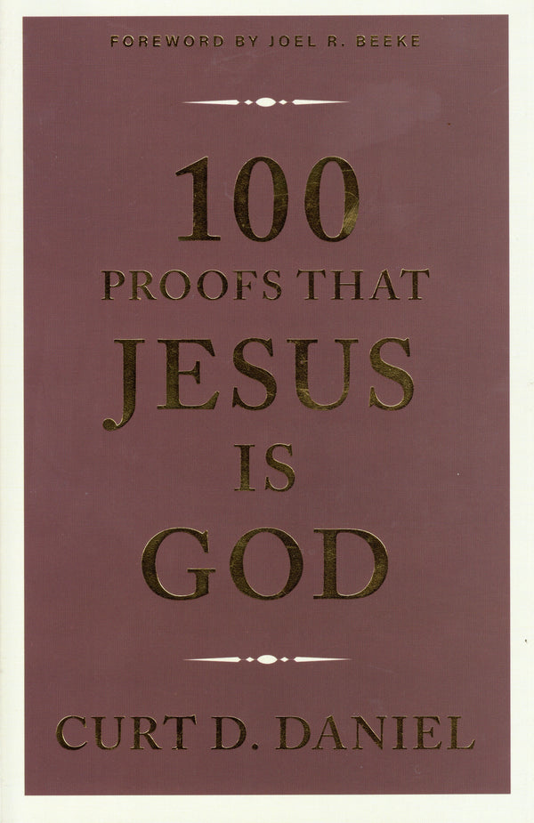 100 Proofs that Jesus is God by Curt D. Daniel – Mayflower Christian ...