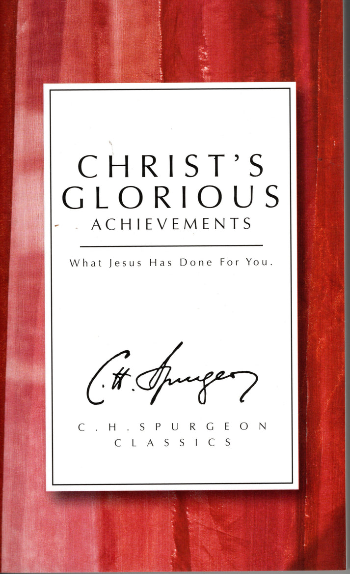 Christ's Glorious Achievements (The Spurgeon Collection) by Charles Ha ...